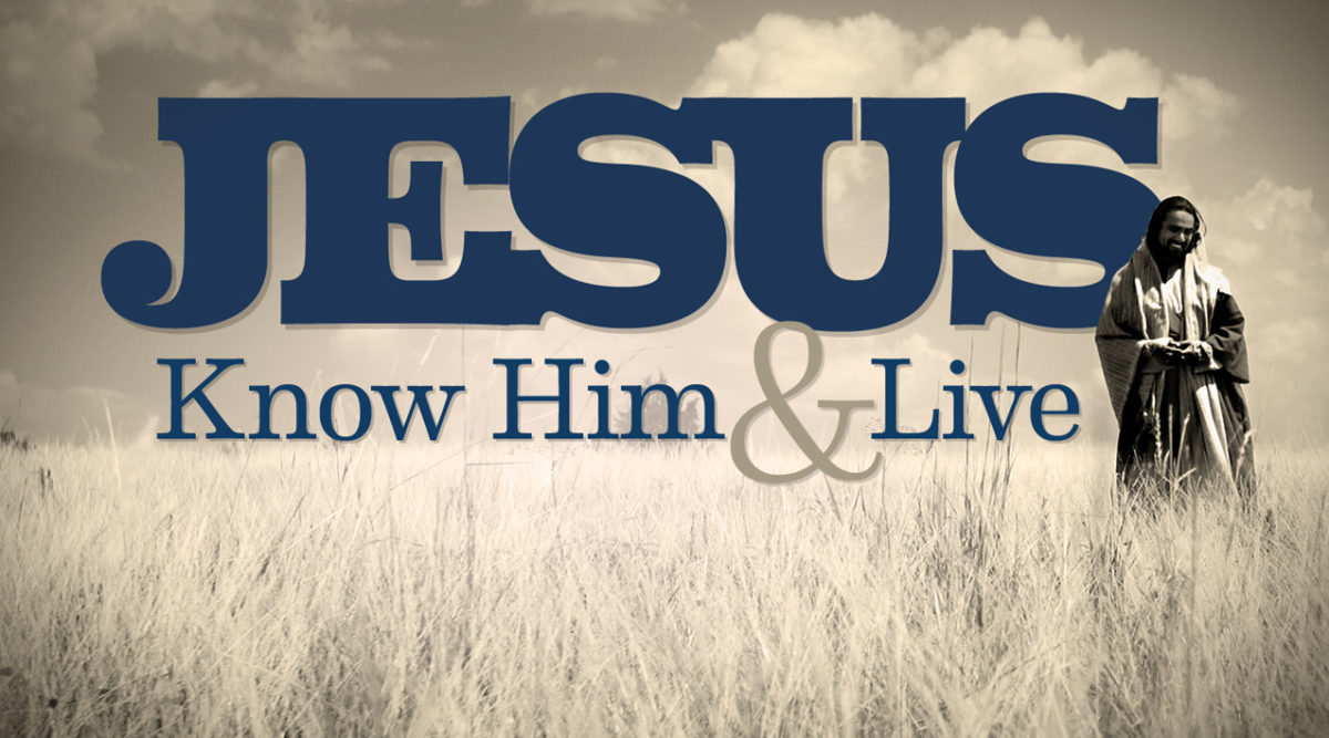 Jesus: Know Him and Live – LTW GLOBAL